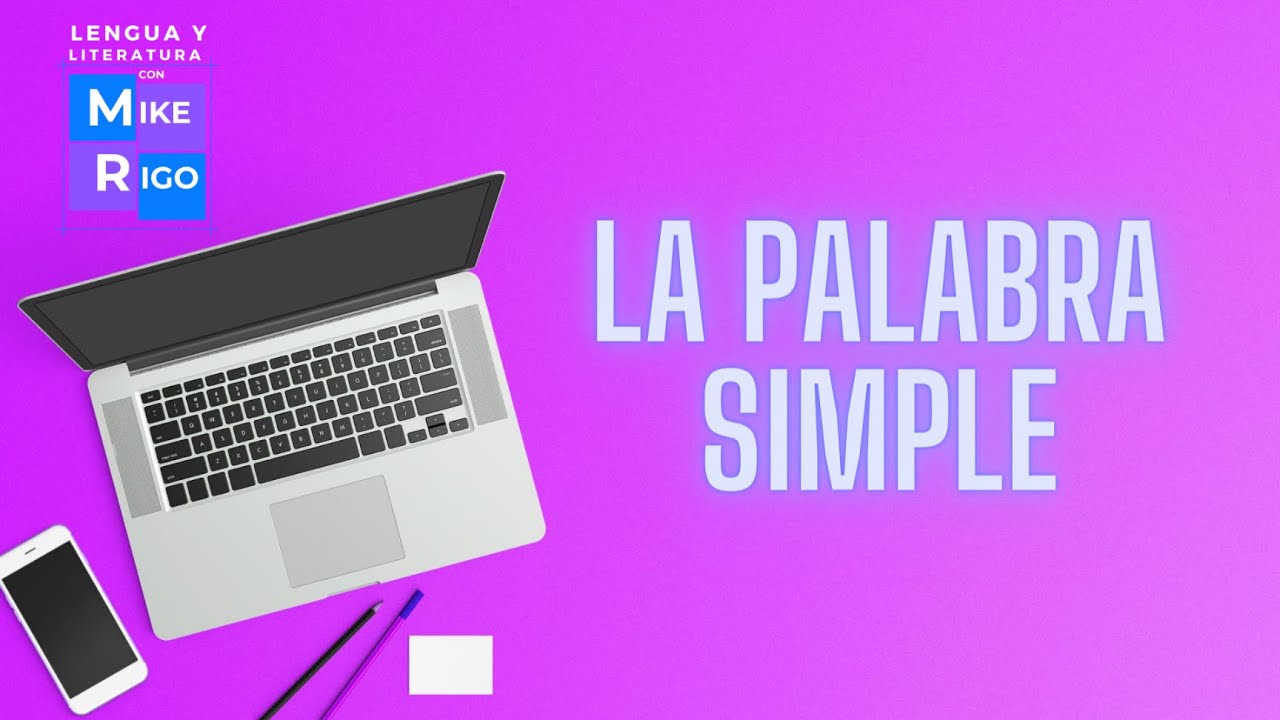 ¿Qué son las palabras simples y cómo se utilizan? – Educación y ...